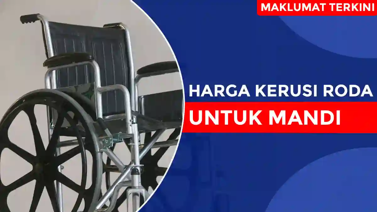 Harga Kerusi Roda Untuk Mandi Terkini 2026 - Infoubat.com