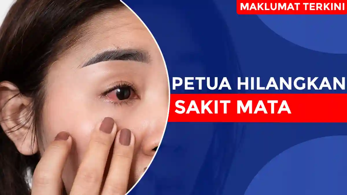 20 Petua Hilangkan Sakit Mata: Punca & Rawatan