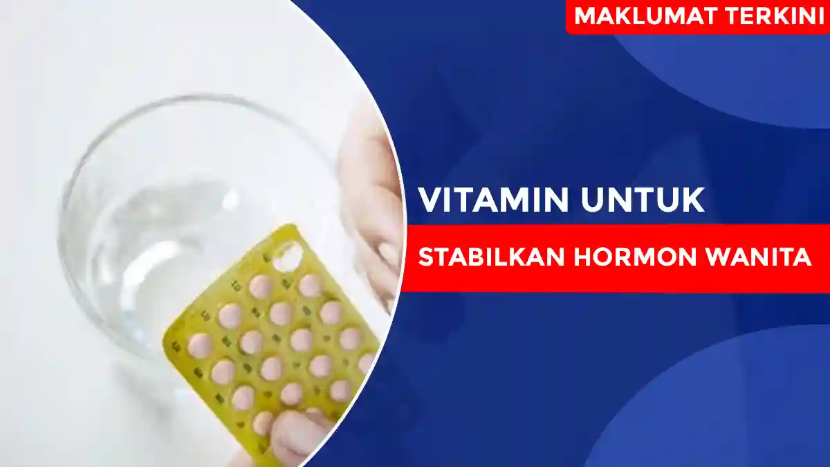 5 Vitamin Untuk Stabilkan Hormon Wanita Terbaik 2026