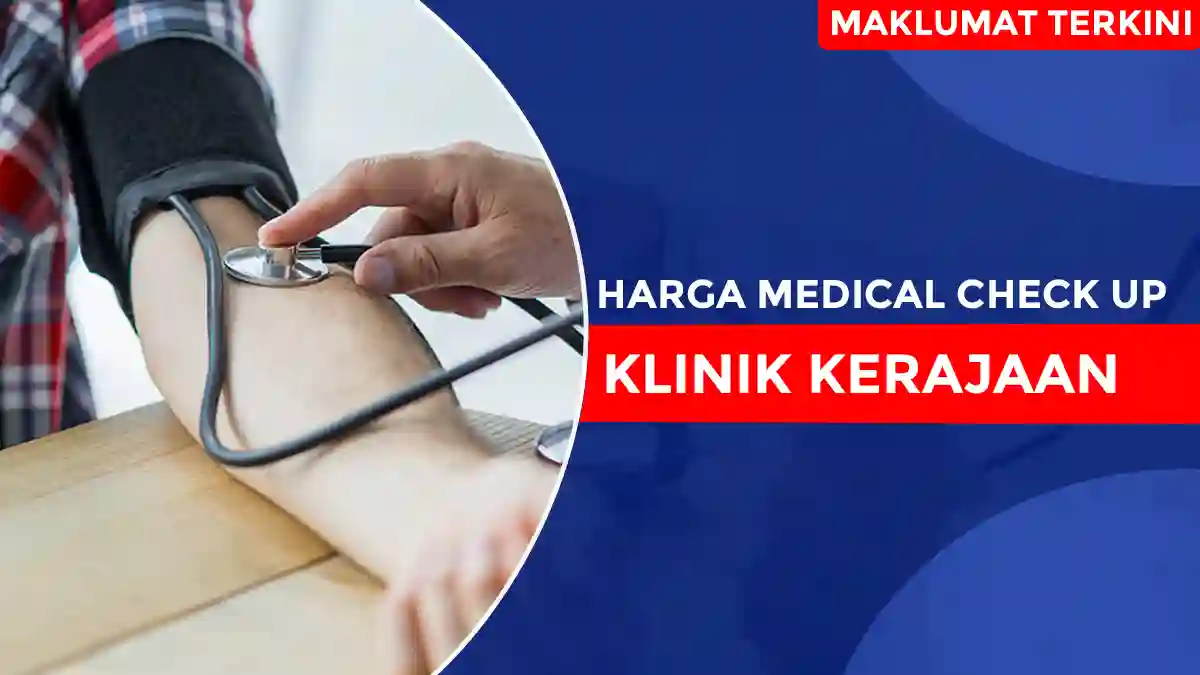 Harga Medical Check Up Klinik Kerajaan Terkini 2025