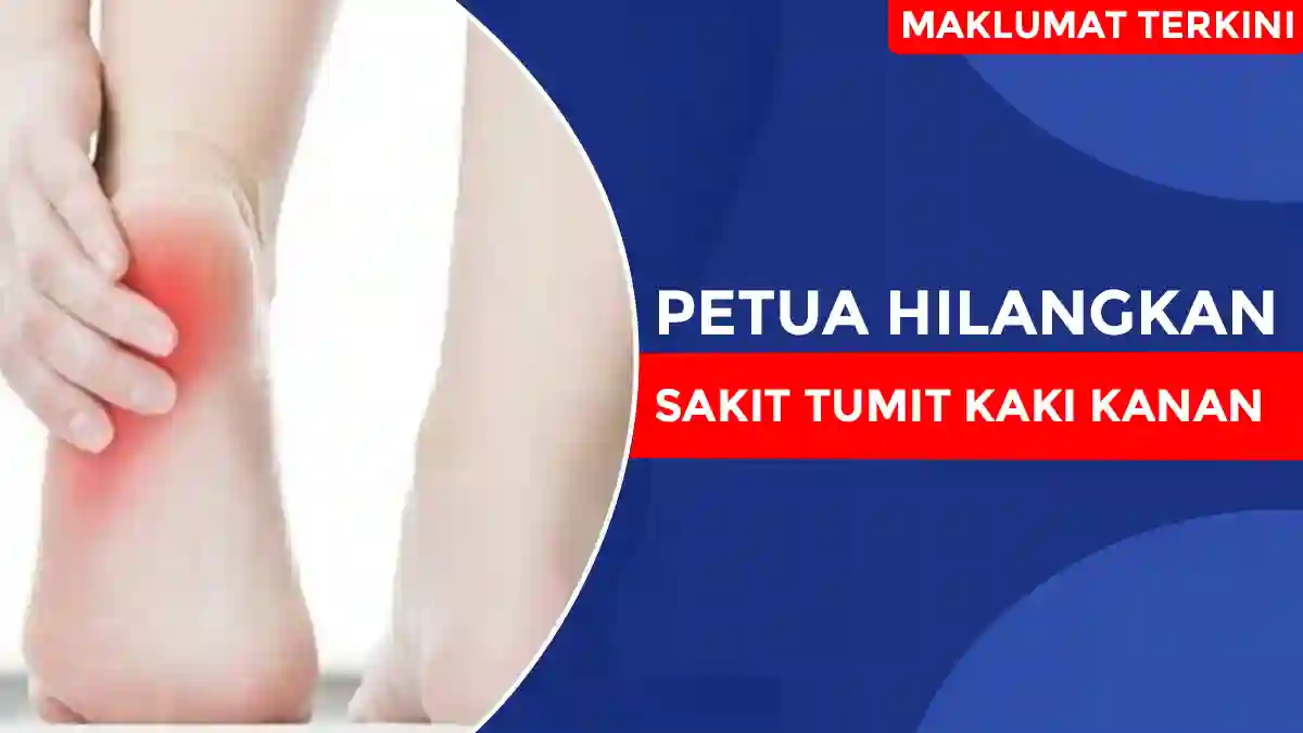 4 Petua Hilangkan Sakit Tumit Kaki Kanan dan Punca